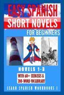 LEARN SPANISH WORKBOOKS I (NOVELS 1-3): EASY SPANISH SHORT NOVELS FOR ...
