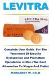 LEVITRA: COMPLETE USER GUIDE FOR THE TREATMENT OF ERECTILE DYSFUNCTION ...