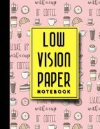 LOW VISION PAPER NOTEBOOK: BOLD LINE WHITE PAPER FOR LOW VISION WRITING ...