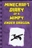 MINECRAFT: DIARY OF A WIMPY ENDER DRAGON: LEGENDARY MINECRAFT DIARY. AN ...
