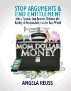 MOM DOLLAR MONEY (COLOR EDITION): STOP ARGUMENTS AND END ENTITLEMENT ...
