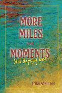 MORE MILES AND MOMENTS: STILL HAPPILY LOST - ERIKA ATKINSON - 9780985658496