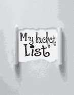 MY BUCKET LIST: INSPIRATIONAL JOURNAL & SCRAPBOOK TO RECORD 100 BUCKET ...