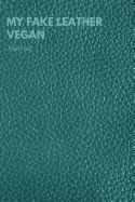 MY FAKE LEATHER VEGAN JOURNAL: TEAL GREEN DIARY: 6 X 9 LINED PLANNER ...