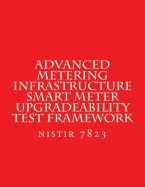NISTIR 7823 ADVANCED METERING INFRASTRUCTURE SMART METER UPGRADEABILITY ...