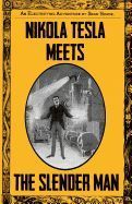 NIKOLA TESLA MEETS THE SLENDER MAN: BOOK 2 OF TESLA'S ELECTRIFYING ...