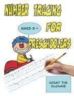 NUMBER TRACING FOR PRESCHOOLERS COUNT THE CLOWNS AGES 3+: TRACE NUMBERS ...