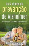 OS 6 PILARES DA PREVENCAO DE ALZHEIMER: REDUZA O RISCO DE ALZHEIMER ...