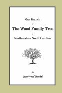 ONE BRANCH OF THE WOOD FAMILY TREE IN NORTHEASTERN NORTH CAROLINA ...