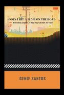 OOPS, I HIT A BUMP ON THE ROAD !: 5 MOTIVATING CHAPTERS TO HELP YOU GET ...