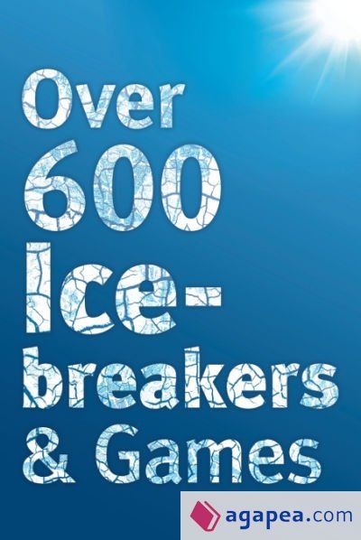 OVER 600 ICEBREAKERS & GAMES: HUNDREDS OF ICE BREAKER QUESTIONS, TEAM ...
