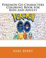 POKEMON GO CHARACTERS COLORING BOOK FOR KIDS AND ADULTS - KARL BERRY ...