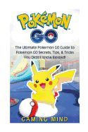 POKEMON GO: THE ULTIMATE POKEMON GO GUIDE TO POKEMON GO SECRETS, TIPS ...
