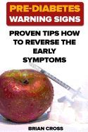 PRE-DIABETES WARNING SIGNS: PROVEN TIPS HOW TO REVERSE THE EARLY ...