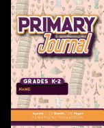 PRIMARY JOURNAL: GRADES K-2: DRAW AND WRITE FOR KIDS, PRIMARY JOURNAL ...