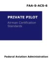 PRIVATE PILOT AIRMAN CERTIFICATION STANDARDS - AIRPLANE: FAA-S-ACS-6 ...