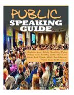 PUBLIC SPEAKING GUIDE: REPLACE YOUR PUBLIC SPEAKING FEAR, STRESS AND ...