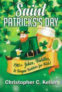 SAINT PATRICKS'S DAY: 190+ JOKES, RIDDLES, & TONGUE TWISTERS FOR KIDS ...