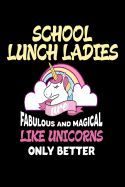 SCHOOL LUNCH LADIES ARE FABULOUS AND MAGICAL LIKE UNICORNS ONLY BETTER ...