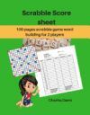 SCRABBLE SCORE SHEET: 100 PAGES SCRABBLE GAME WORD BUILDING FOR 2 ...