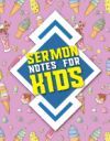 SERMON NOTES FOR KIDS: JOURNAL, DOODLE, DRAW, STUDY THE BIBLE, PRAY ...