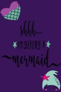 SHHH I'M SECRETLY A MERMAID: MERMAID NOTEBOOKS FOR SCHOOL 110 PAGES OF ...