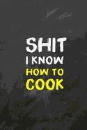 SHIT I KNOW HOW TO COOK: BLANK RECIPE WRITE IN COOK BOOK FOOD ORGANIZER ...