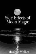 SIDE EFFECTS OF MOON MAGIC - MUSLIMA WALKER - 9781974358847