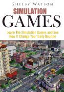 SIMULATION GAMES: LEARN THE SIMULATION GAMES AND SEE HOW IT CHANGE YOUR ...