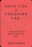 SMILE LIKE A CHESHIRE CAT: ...AND BE THE BEST PERSON YOU CAN BE! - UON ...