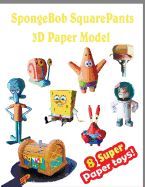 SPONGEBOB SQUAREPANTS 3D PAPER MODEL 8 SUPER PAPER TOYS: INTERESTING ...