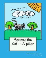 SPUNKY THE CAT - A PILLAR - C. J. GLASSBERG - 9781461078265