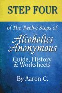STEP 4 OF THE TWELVE STEPS OF ALCOHOLICS ANONYMOUS: GUIDE, HISTORY ...
