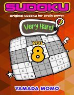 SUDOKU VERY HARD: ORIGINAL SUDOKU FOR BRAIN POWER VOL. 8: INCLUDE 500 PUZZLES VERY HARD LEVEL ...