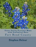 TEXAS VOTING PRECINCT MAPS WITH STATISTICAL DATA: FORT BEND COUNTY ...