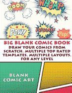 THE BIG BLANK COMIC BOOK: DRAW YOUR COMICS FROM SCRATCH. MULTIPLE TOP ...