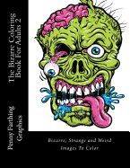 THE BIZARRE COLORING BOOK FOR ADULTS 2: BIZARRE, STRANGE AND WEIRD ...