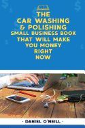 THE CAR WASHING & POLISHING SMALL BUSINESS BOOK THAT WILL MAKE YOU ...
