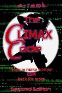 THE CLIMAX CODE: HOW TO MAKE WOMEN CUM BACK FOR MORE - A. -. RAM - 9781502463494
