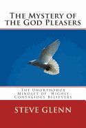 THE MYSTERY OF THE GOD PLEASERS: THE UNORTHODOX MINDSET OF HIGHLY ...