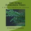 THE NOBLE EVERGREEN TREES: A NATIVE AMERICAN LEGEND - CYNTHIA JORDAN ...