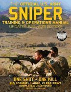 THE OFFICIAL US ARMY SNIPER TRAINING AND OPERATIONS MANUAL: FULL SIZE ...