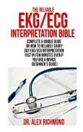 THE RELIABLE EKG/ECG INTERPRETATION BIBLE: COMPLETE & UNIQUE GUIDE ON ...