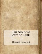 THE SHADOW OUT OF TIME - H. P. LOVECRAFT - 9781517674458