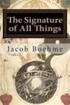 THE SIGNATURE OF ALL THINGS: SIGNATURA RERUM - JACOB BOEHME - 9781493637546