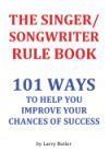THE SINGER/SONGWRITER RULE BOOK - FULL COLOR VERSION: 101 WAYS TO HELP ...