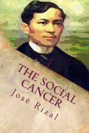 THE SOCIAL CANCER: A COMPLETE ENGLISH VERSION OF NOLI ME TANGERE - JOSE ...