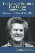 THE STORY OF BRITAIN'S FIRST FEMALE AMBASSADOR: DAME ANNE WARBURTON ...