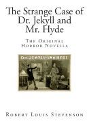 THE STRANGE CASE OF DR. JEKYLL AND MR. HYDE: THE ORIGINAL HORROR ...