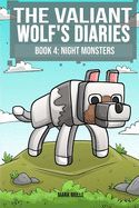 THE VALIANT WOLF'S DIARIES (BOOK 4): NIGHT MONSTERS (AN UNOFFICIAL ...